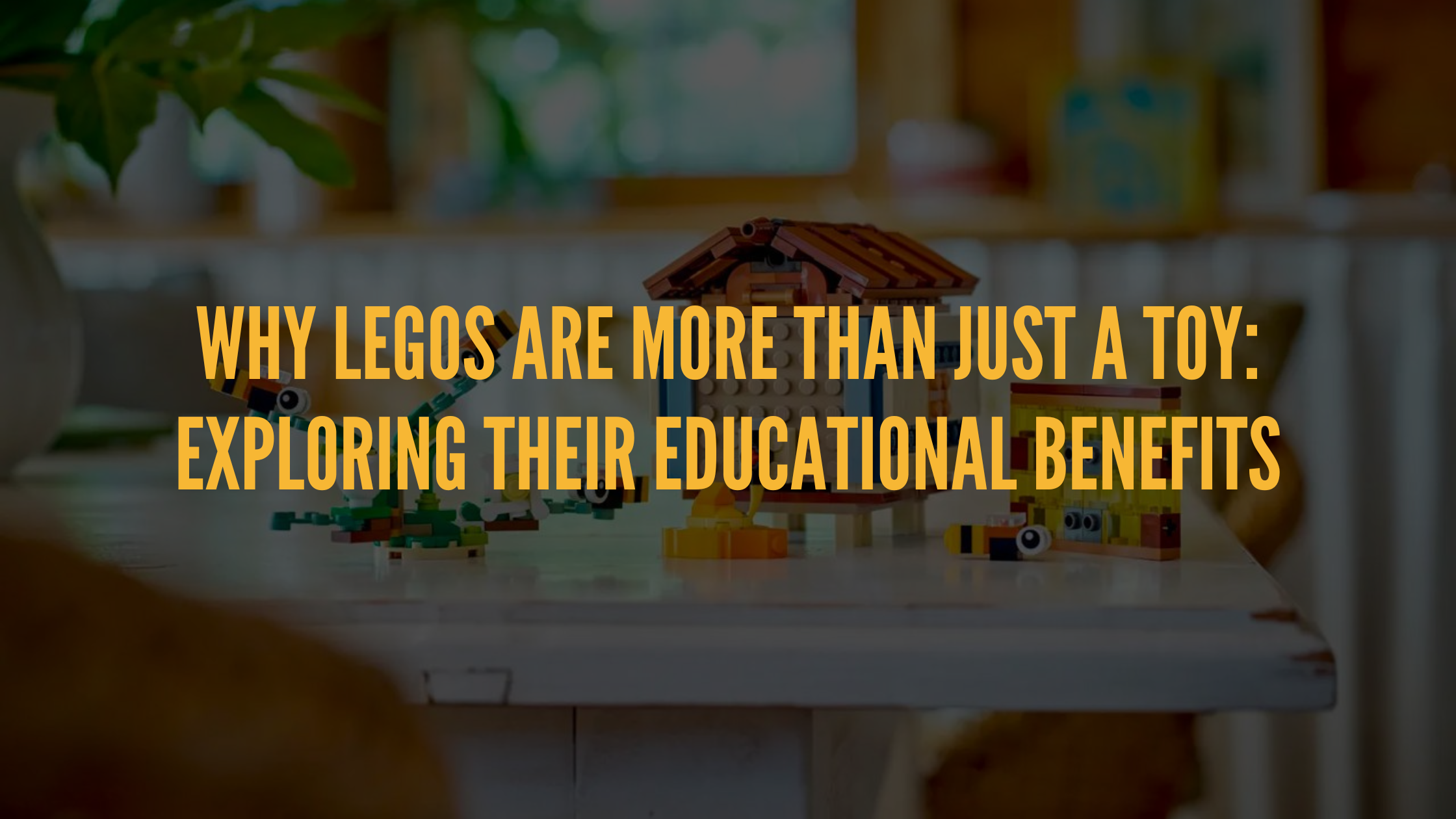 Why Legos Are More than Just a Toy: Exploring Their Educational Benefi ...